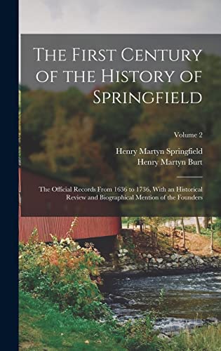 The First Century of the History of Springfield: The Official Records ...