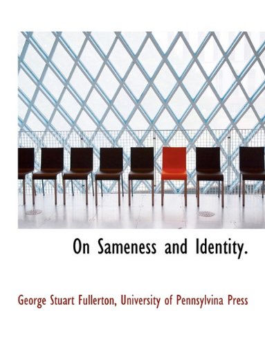 On Sameness and Identity. by George Stuart Fullerton | Goodreads