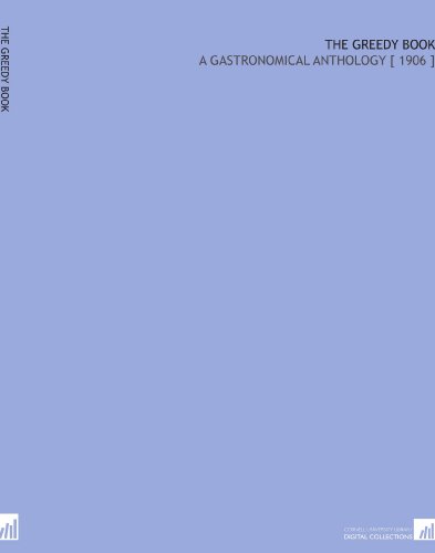 The Greedy Book: A Gastronomical Anthology [ 1906 ] by Frank Schloesser ...