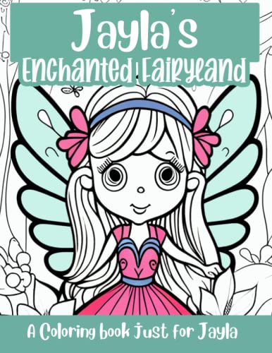 Jayla's Enchanted Fairyland Personalized Coloring Book: A coloring book ...