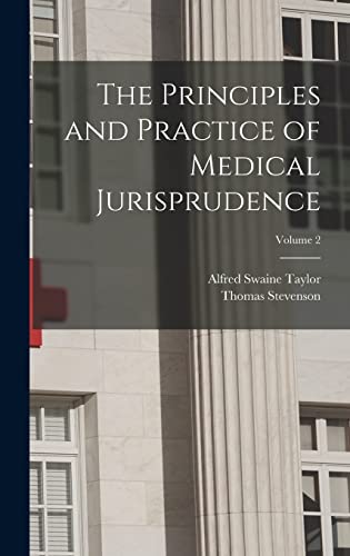 The Principles and Practice of Medical Jurisprudence; Volume 2 by ...
