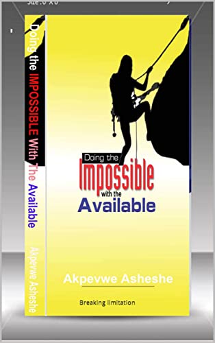 DOING THE IMPOSSIBLE WITH THE AVAILABLE : Breaking limitation by ...
