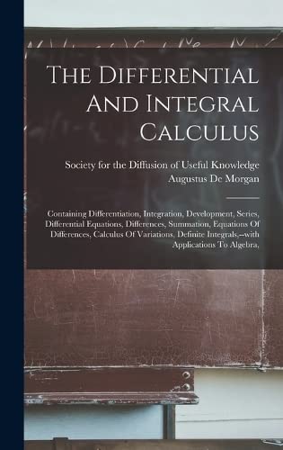 The Differential And Integral Calculus: Containing Differentiation, Integration, Development ...