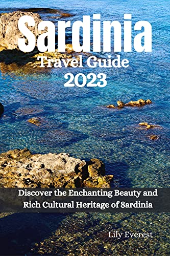 Sardinia Travel Guide 2023: Discover the Enchanting Beauty and Rich ...