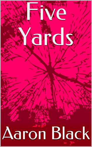 Five Yards by Aaron Black | Goodreads