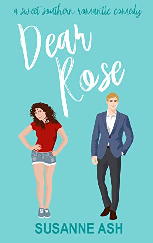 Dear Rose (Sweet Southern Romantic Comedy, #6) by Susanne Ash | Goodreads