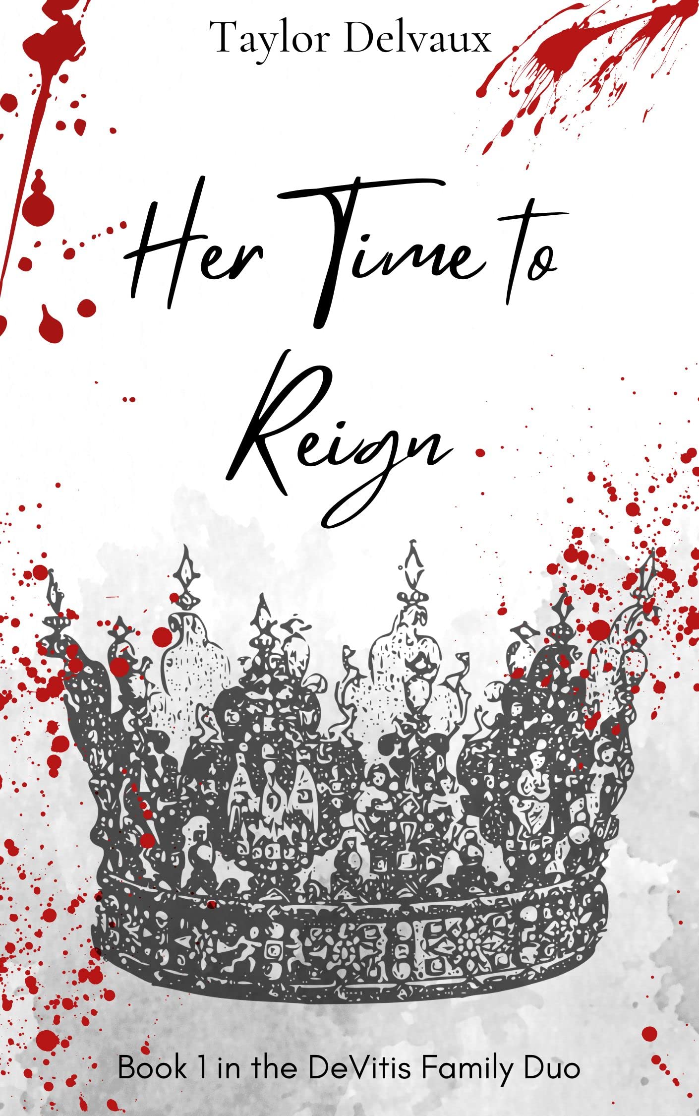 Her Time to Reign (The DeVitis Family Duo Book 1) by Taylor Delvaux ...