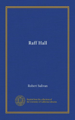 Raff Hall (v.1) by Robert Sulivan | Goodreads