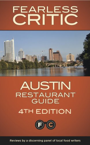 The Fearless Critic Austin Restaurant Guide, 4th Edition by Robin ...