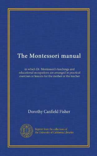 The Montessori manual: in which Dr. Montessori's teachings and ...