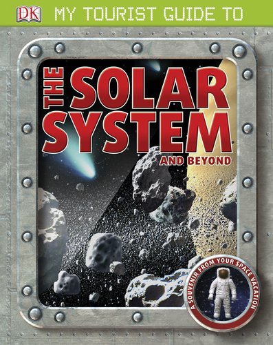 My Tourist Guide to the Solar System . . . and Beyond by D.K ...