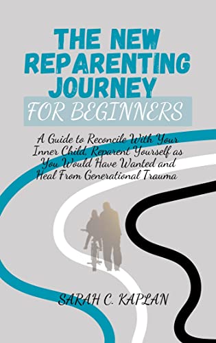 THE NEW REPARENTING JOURNEY FOR BEGINNERS: A New Guide to Reconcile ...