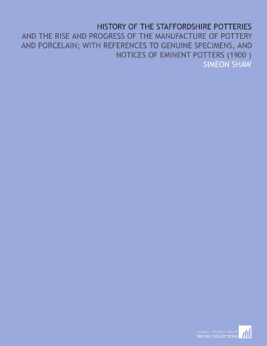 History of the Staffordshire Potteries: And the Rise and Progress of ...
