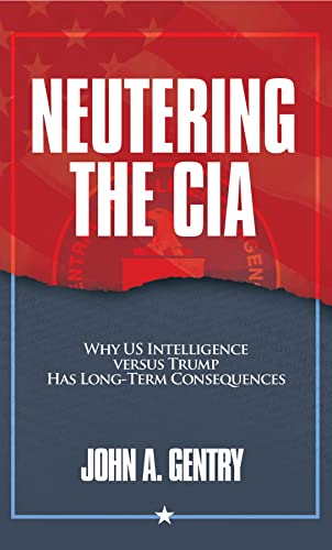 Neutering the CIA: Why US Intelligence Versus Trump Has Long-Term ...