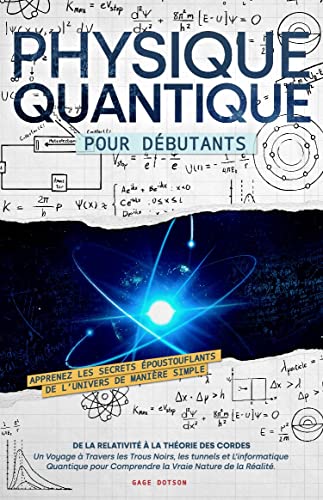 Physique Quantique pour Débutants: Apprenez les Secrets Époustouflants ...
