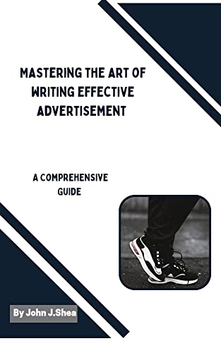Mastering the Art of Writing Effective Advertisements:: A Comprehensive ...