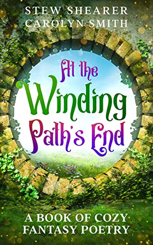 At the Winding Path's End: A Book of Cozy Fantasy Poetry by Stew ...