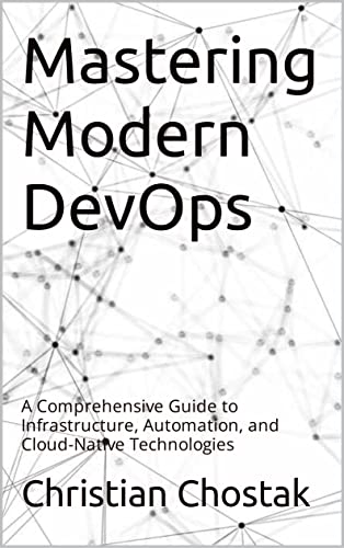 Mastering Modern DevOps: A Comprehensive Guide to Infrastructure ...