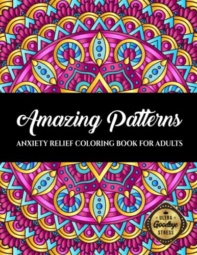 Amazing Patterns Anxiety Relief Coloring Book for Adults: Discover ...