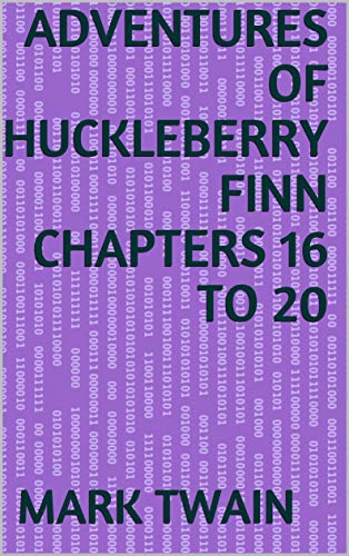 Adventures of Huckleberry Finn Chapters 16 to 20 by Mark Twain | Goodreads