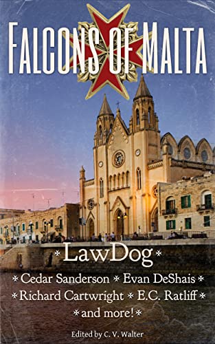 Falcons of Malta (Raconteur Press Anthologies Book 7) by Lawdog | Goodreads