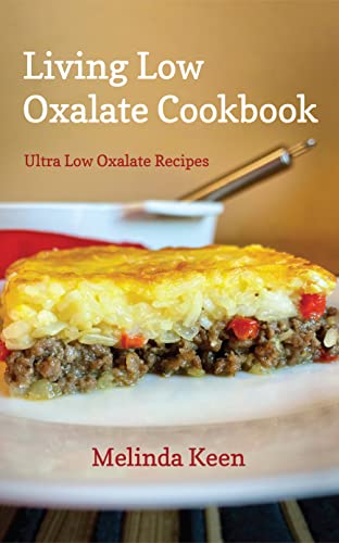 Living Low Oxalate Cookbook: Ultra Low Oxalate Recipes by Melinda Keen ...