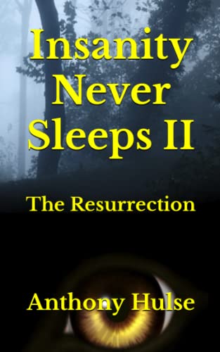 Insanity Never Sleeps II: The Resurrection by Anthony Hulse | Goodreads