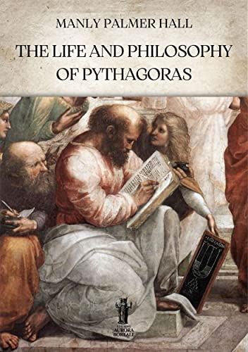 The Life and Philosophy of Pythagoras by Manly P. Hall | Goodreads