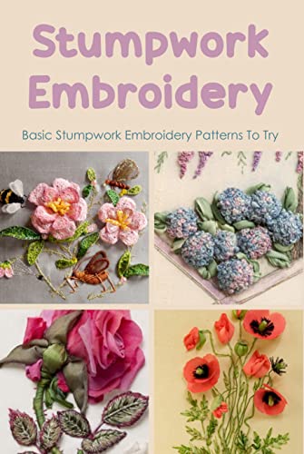 Stumpwork Embroidery: Basic Stumpwork Embroidery Patterns To Try: How ...