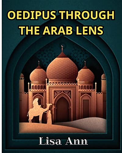 OEDIPUS THROUGH THE ARAB LENS by angelia walker | Goodreads