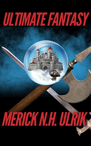 Ultimate Fantasy: a LitRPG, Epic Fantasy, Harem Fantasy and Video Game Parody. by Merick N. H ...