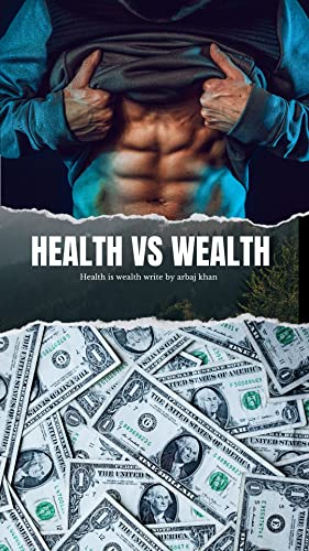 HEALTH VS MONEY: HEALTH IS WEALTH by Arbaj Khan | Goodreads