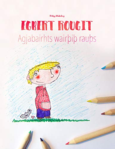 Egbert rougit/Agjabairhts wairþiþ rauþs: Un livre d'images pour les ...