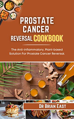 PROSTATE CANCER REVERSAL COOKBOOK: The Anti-Inflammatory, Plant-Based ...