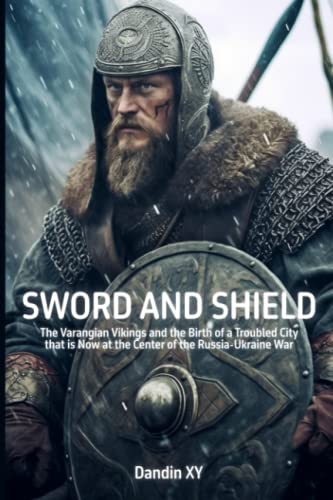 Sword and Shield: The Varangian Vikings and the Birth of a Troubled ...