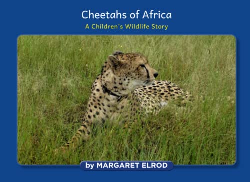 Cheetahs of Africa: A Children's Wildlife Story by Margaret Elrod ...