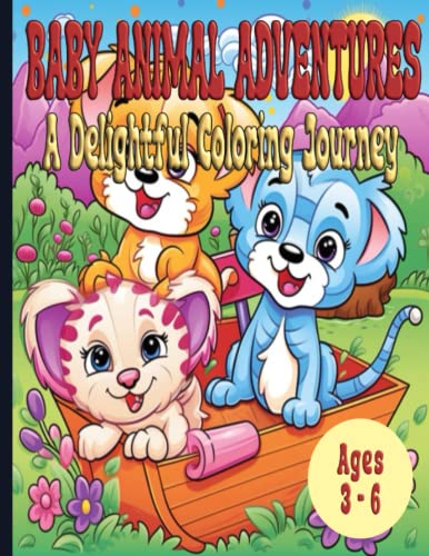 Baby Animal Adventures: A Delightful Coloring Journey: An Exciting ...