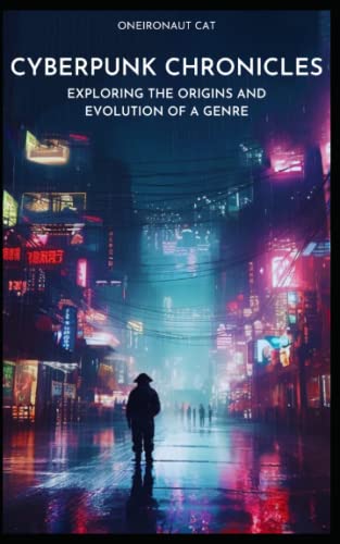Cyberpunk Chronicles: Exploring the Origins and Evolution of a Genre by ...