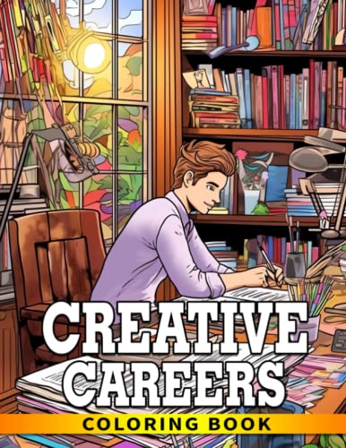 Creative Careers Coloring Book: Discover the Joy of Pursuing Your ...
