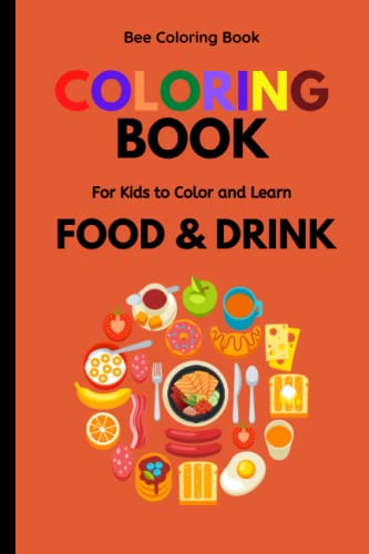 Food & Drinks Coloring Book For Kids to Color and Learn: The fun way to ...