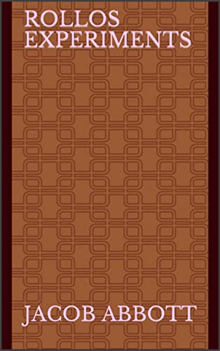 Rollos Experiments by Jacob Abbott | Goodreads