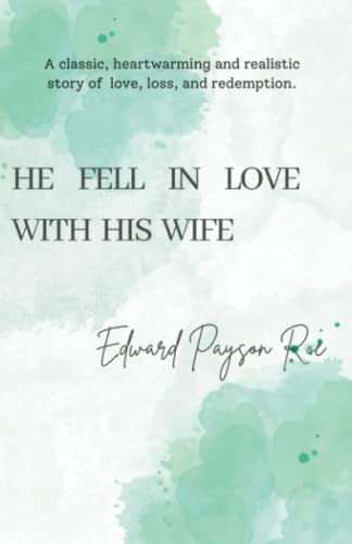 He Fell in Love with His Wife: A classic, heartwarming and realistic ...