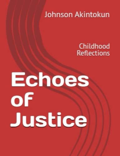 Echoes of Justice: Childhood Reflections by Johnson Akintokun | Goodreads