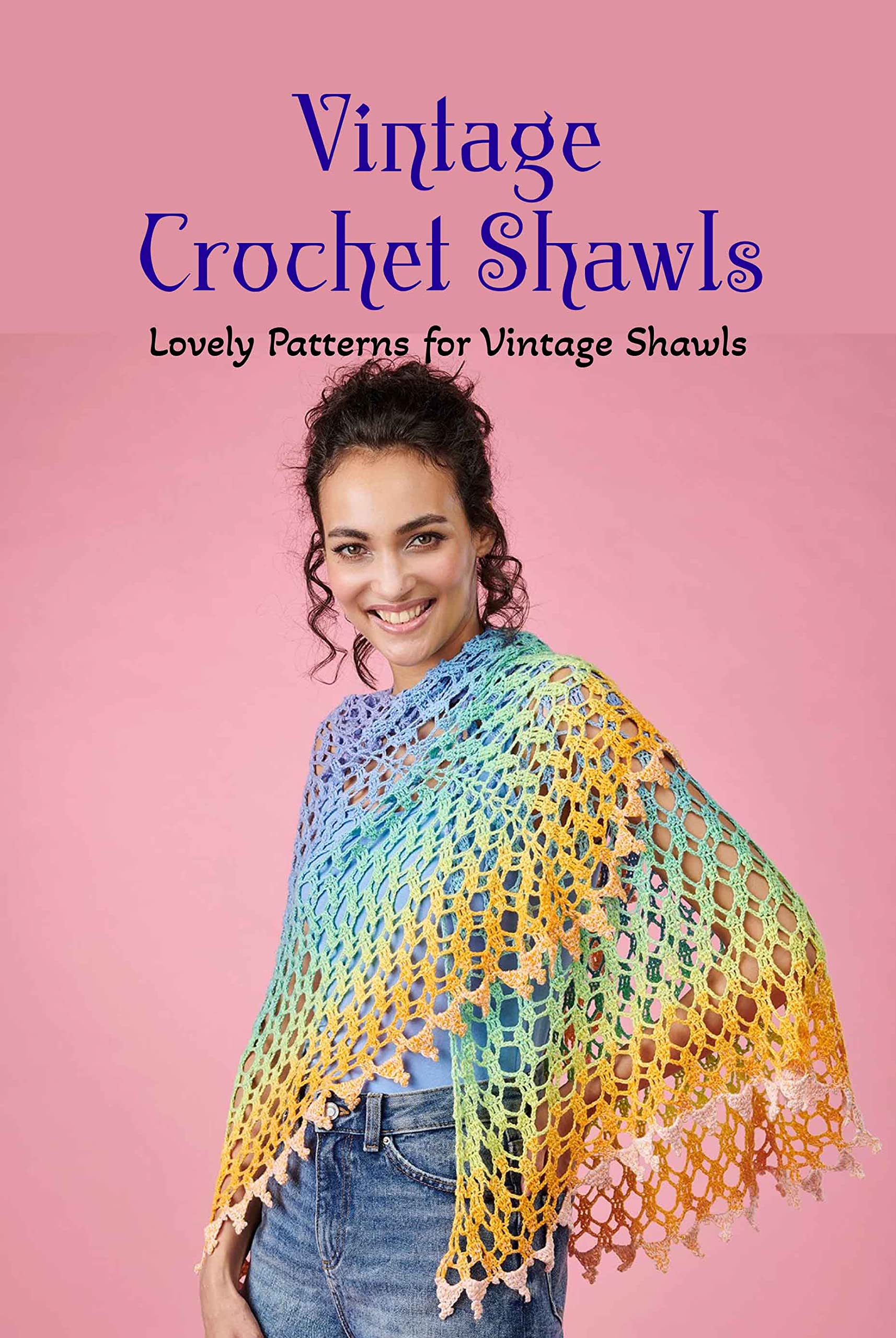 Vintage Crochet Shawls: Lovely Patterns for Vintage Shawls by Stephen ...