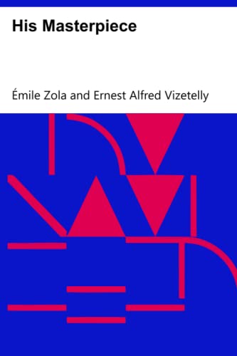 His Masterpiece by Émile Zola | Goodreads