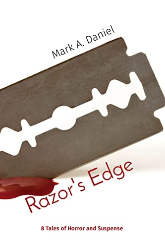 Razor's Edge: 8 Tales of Horror and Suspense by Mark A. Daniel | Goodreads