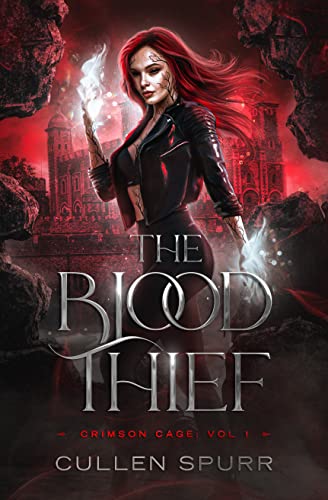 The Blood Thief (Crimson Cage, #1) by Cullen Spurr | Goodreads