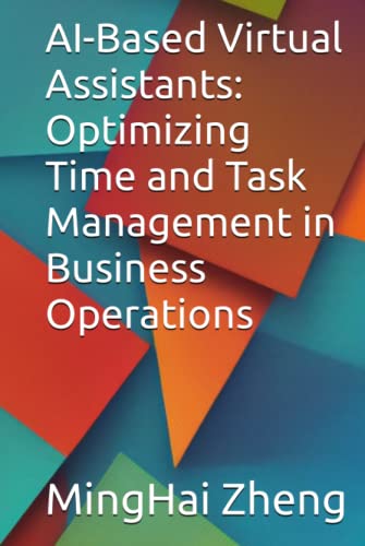 AI-Based Virtual Assistants: Optimizing Time and Task Management in Business Operations by ...