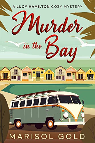 Murder in the Bay: A Lucy Hamilton Cozy Mystery by Marisol Gold | Goodreads