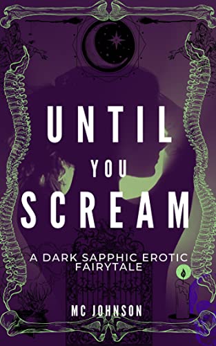 Until You Scream : A Dark Sapphic Erotic Fairytale by MC Johnson | Goodreads